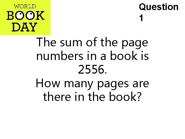 Question 1 The sum of the page numbers