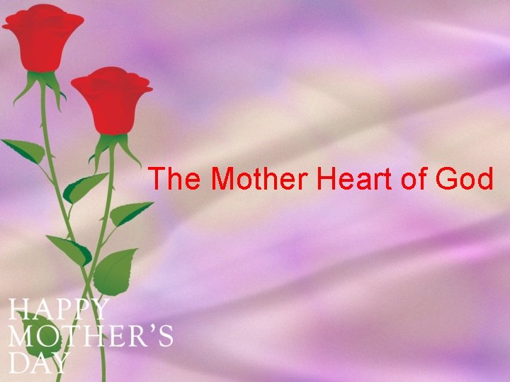 The Mother Heart of God The Essence of