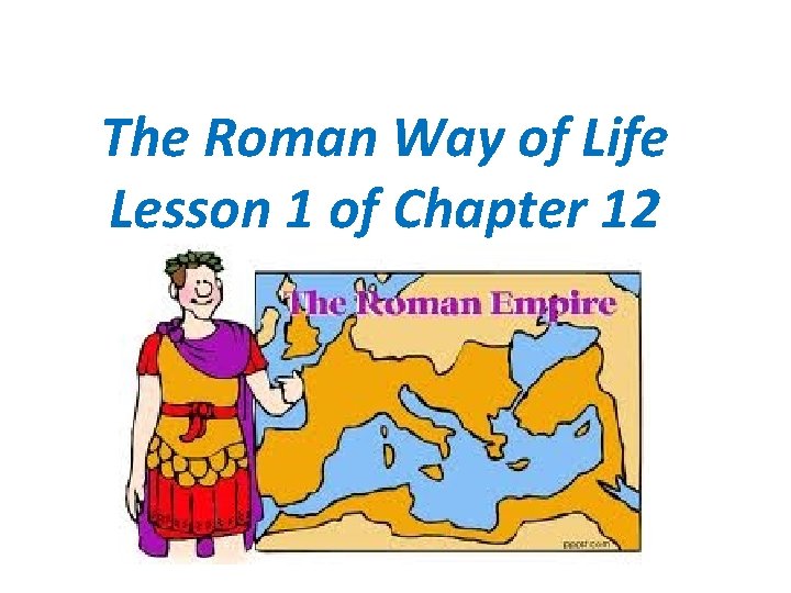 The Roman Way of Life Lesson 1 of
