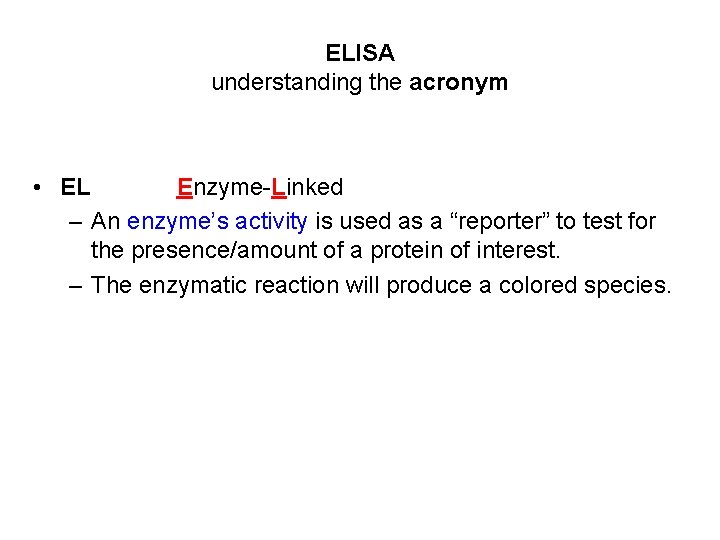 ELISA understanding the acronym EL EnzymeLinked An enzymes