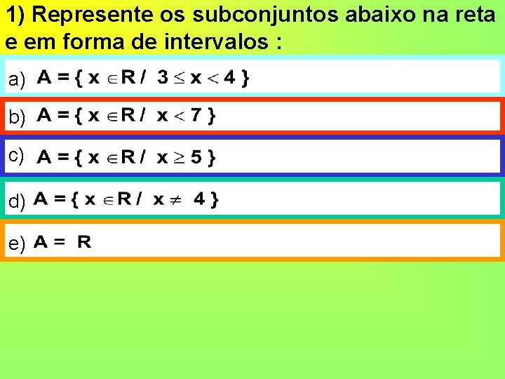 Intervalos Reais Intervalos Reais Parte da Reta ou