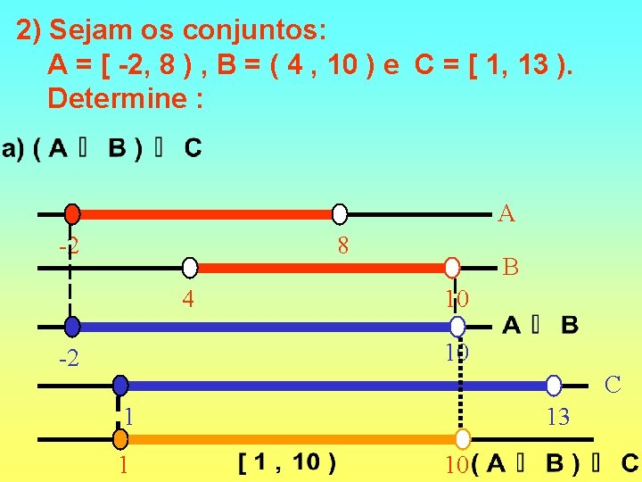 Intervalos Reais Intervalos Reais Parte da Reta ou