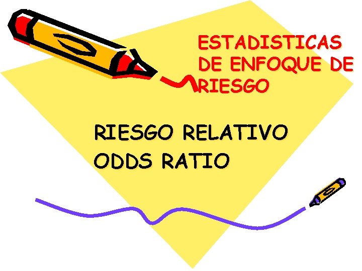 ESTADISTICAS DE ENFOQUE PREDICTIVO Y DE RIESGO DE
