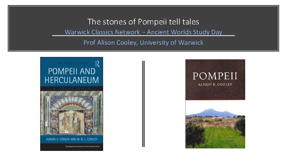 The stones of Pompeii tell tales Warwick Classics