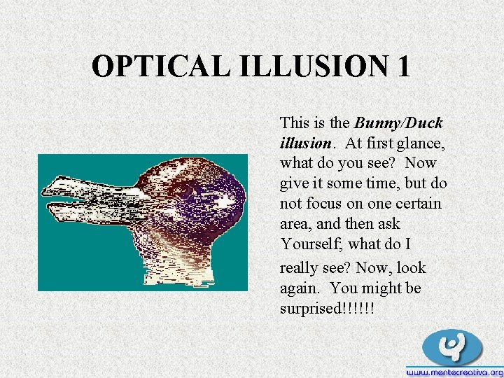 OPTICAL ILLUSIONS OPTICAL ILLUSION 1 This is the