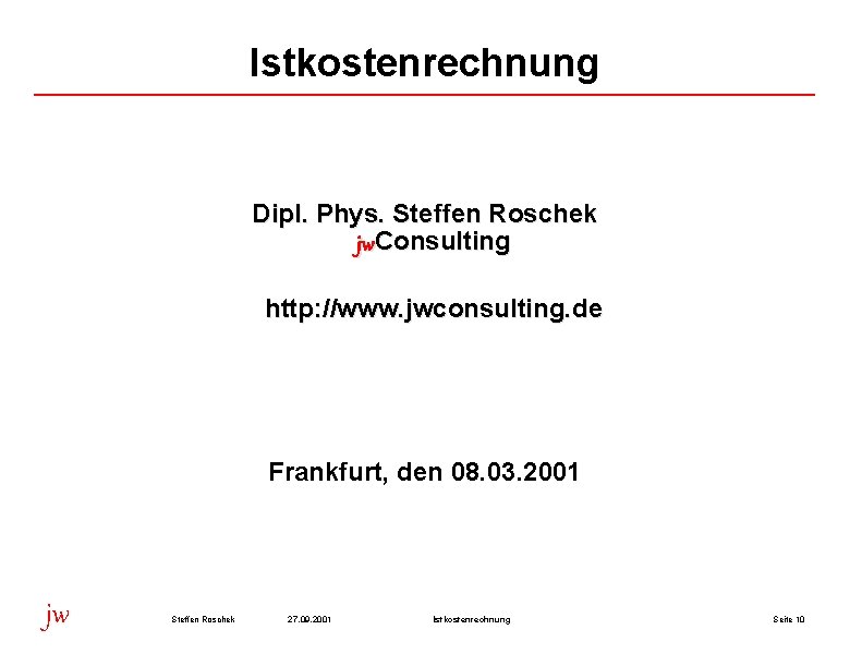 Istkostenrechnung Dipl Phys Steffen Roschek jw Consulting http