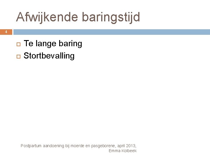 AANDOENINGEN TIJDENS EN VLAK NA DE BEVALLING Bij