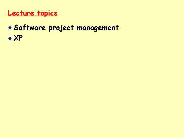Lecture topics Software project management XP The P