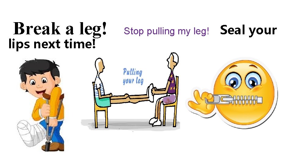 Idioms using Body Parts Idioms that have a