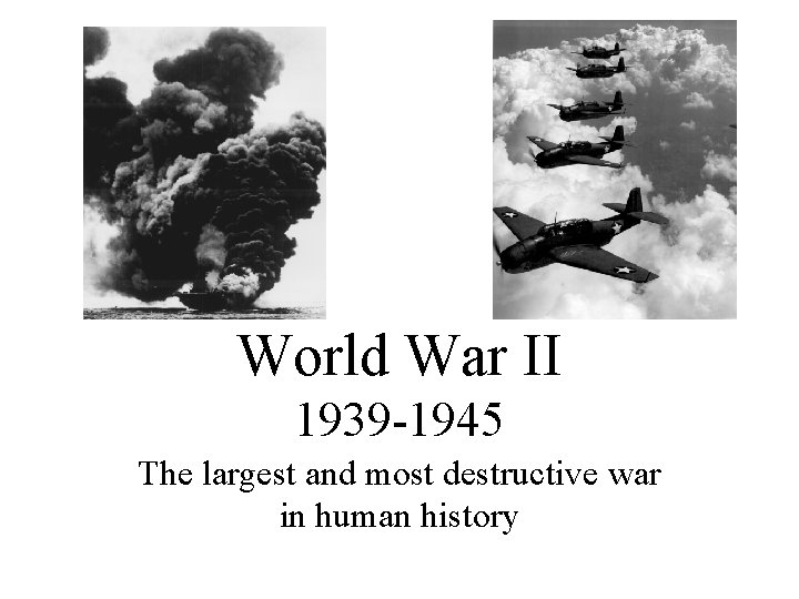 World War II 1939 1945 The largest and