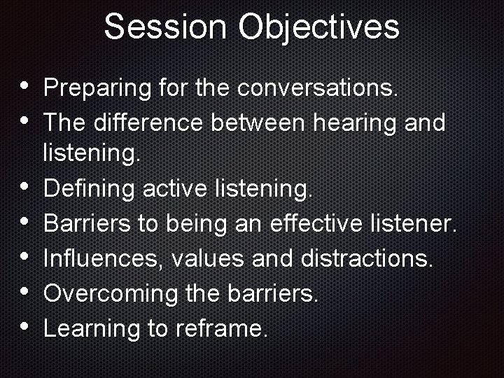 Communications Session Objectives Preparing for the conversations The