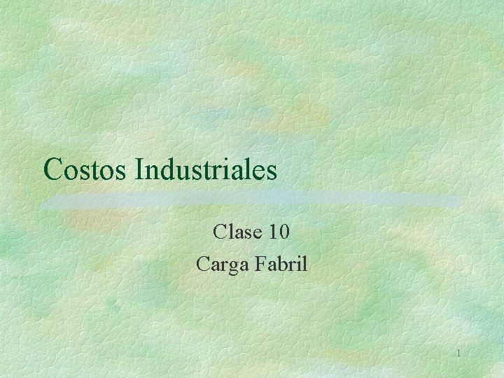 Costos Industriales Clase 10 Carga Fabril 1 Partidas