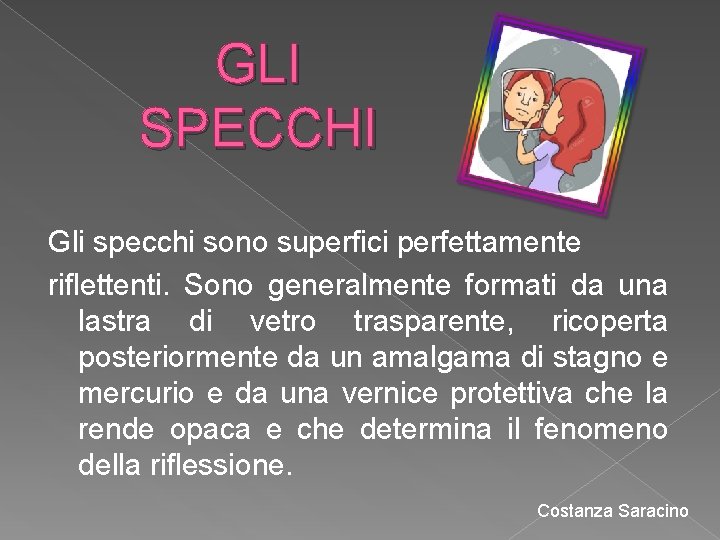 GLI SPECCHI Gli specchi sono superfici perfettamente riflettenti