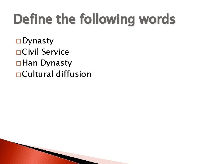 Define the following words Dynasty Civil Service Han