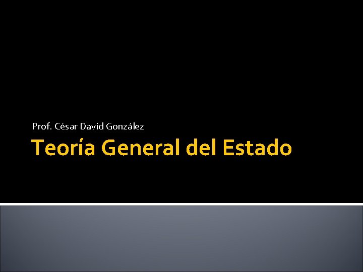 Prof Csar David Gonzlez Teora General del Estado