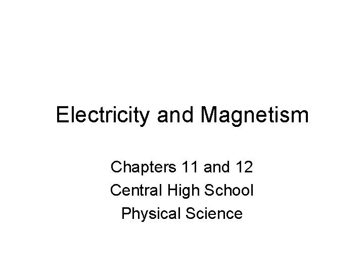 Electricity and Magnetism Chapters 11 and 12 Central