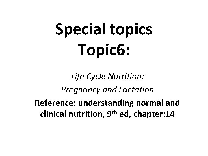 Special topics Topic 6 Life Cycle Nutrition Pregnancy