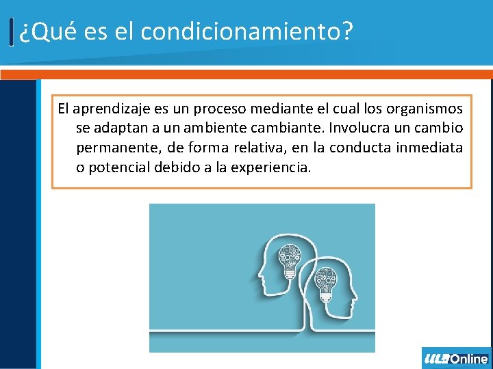 CONDICIONAMIENTO Y APRENDIZAJE Qu es el condicionamiento El