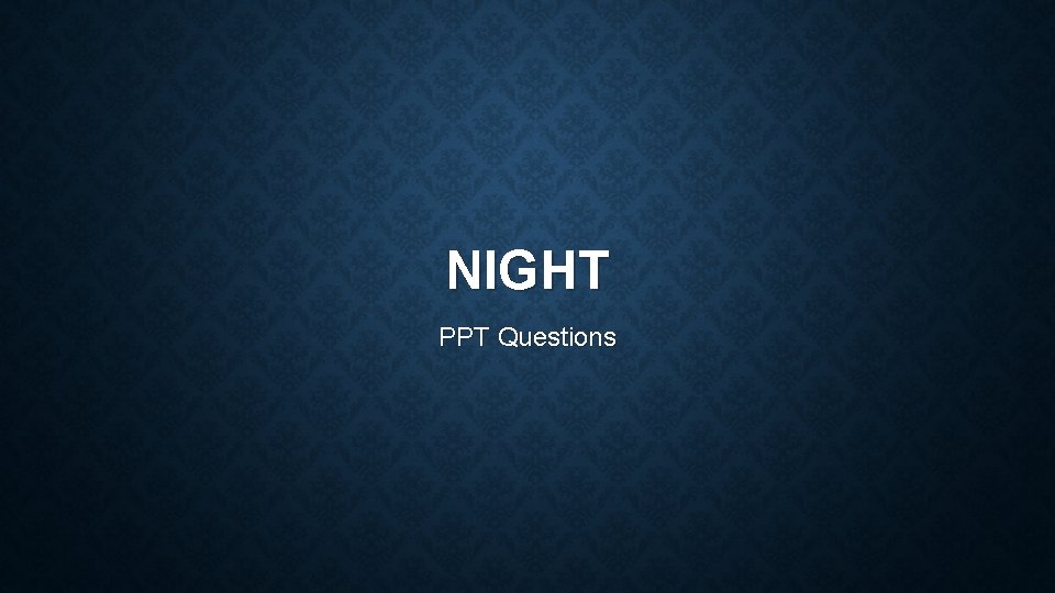 NIGHT PPT Questions QUESTION 1 P 307 Authors