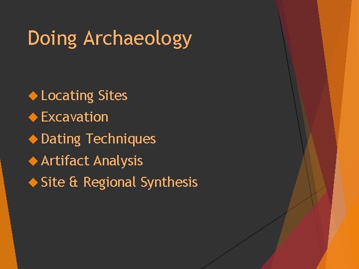 Archaeological Record Learning Objectives 1 Understand how archaeologists