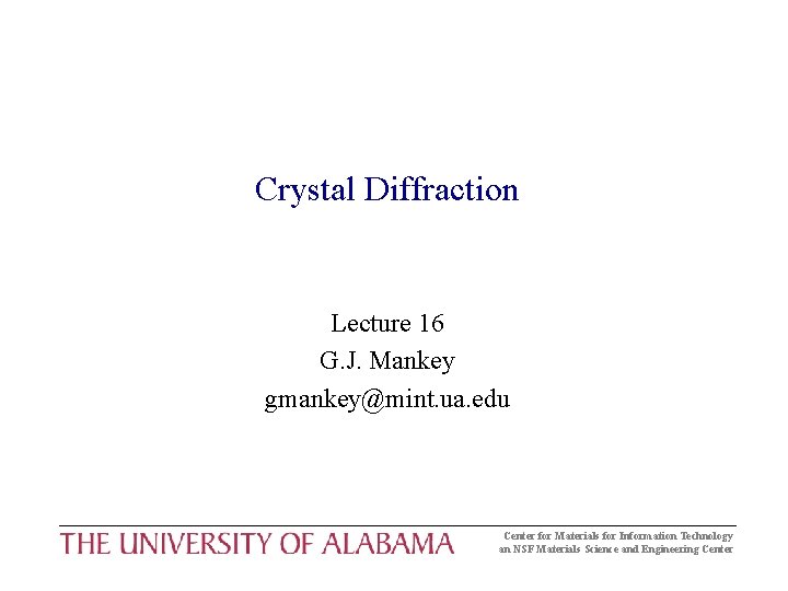 Crystal Diffraction Lecture 16 G J Mankey gmankeymint