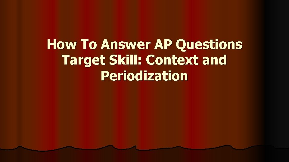 How To Answer AP Questions Target Skill Context
