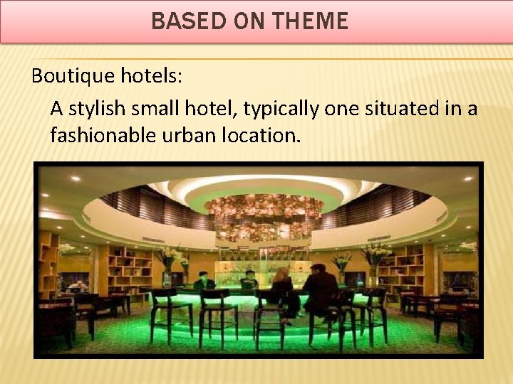 CLASSIFICATION OF HOTELS HOTELS An establishment providing accommodation