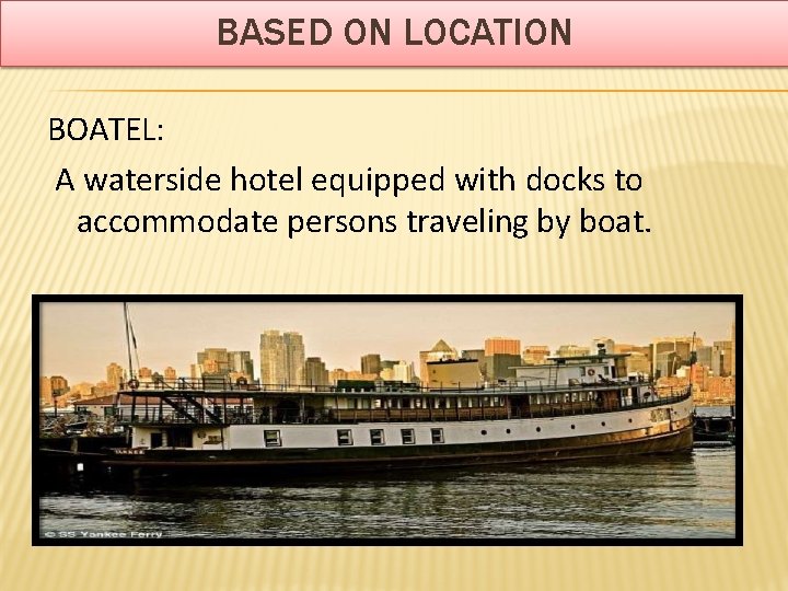 CLASSIFICATION OF HOTELS HOTELS An establishment providing accommodation