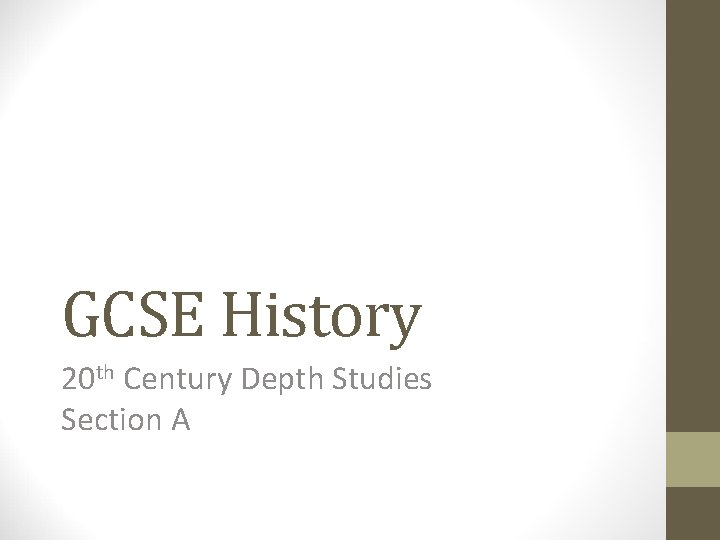 GCSE History 20 th Century Depth Studies Section
