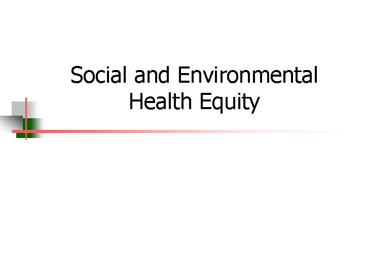 Social and Environmental Health Equity What Is Social