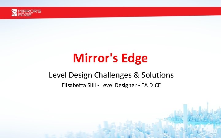 Mirrors Edge Level Design Challenges Solutions Elisabetta Silli