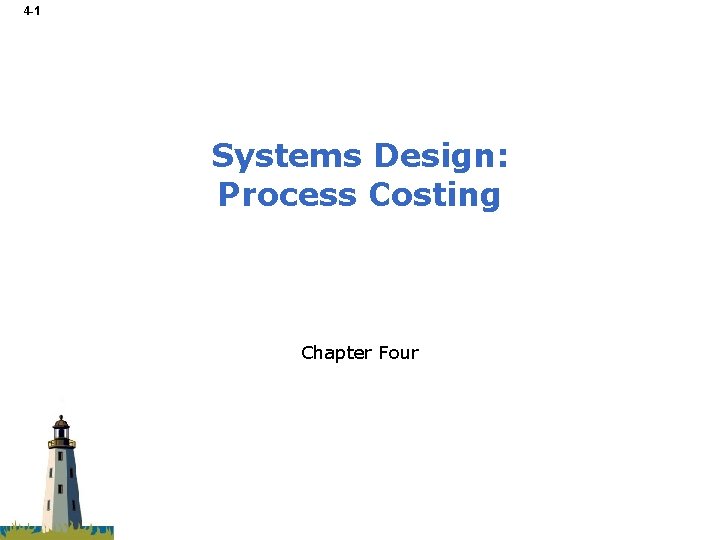 4 1 Systems Design Process Costing Chapter Four
