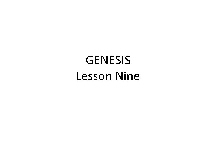 GENESIS Lesson Nine 1 Time Line 1 Month