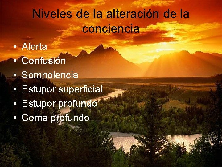 Conciencia Es el grado de conexin del paciente