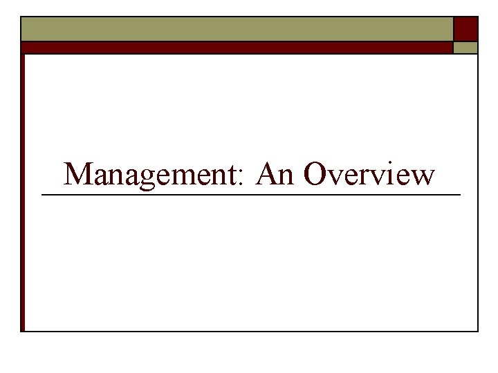 Management An Overview Organization o o o Organization