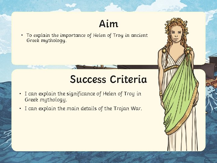 Aim To explain the importance of Helen of