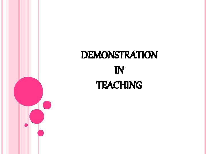 DEMONSTRATION IN TEACHING DESCRIBE WHAT HAPPEN WHEN You
