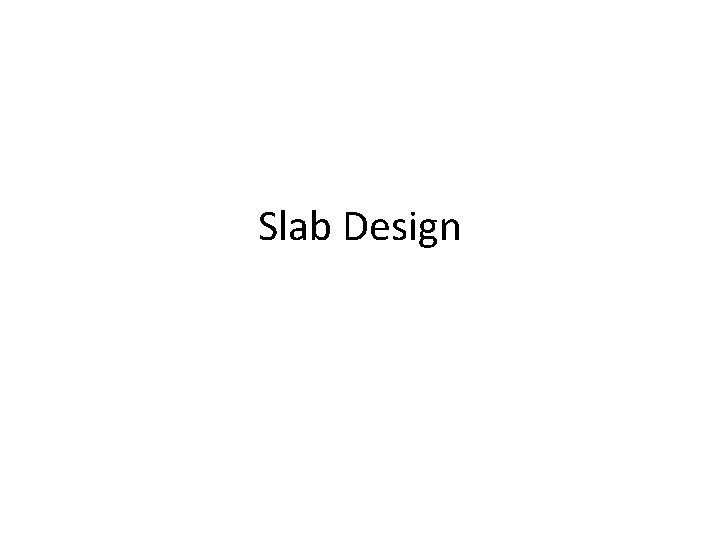 Slab Design What is a Slab A slab