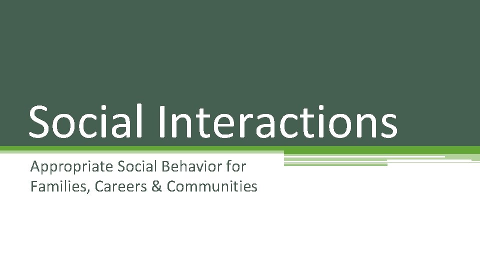 Social Interactions Appropriate Social Behavior for Families Careers
