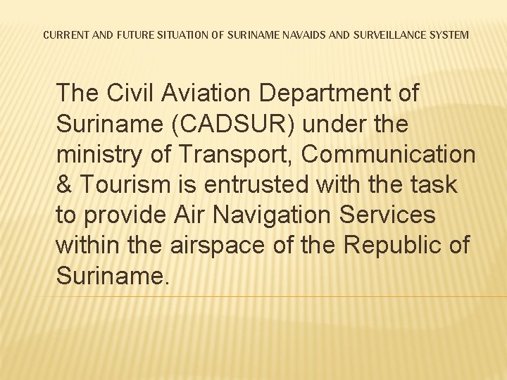 CURRENT AND FUTURE SITUATION OF SURINAME NAVAIDS AND