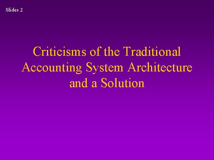 Slides 2 Criticisms of the Traditional Accounting System