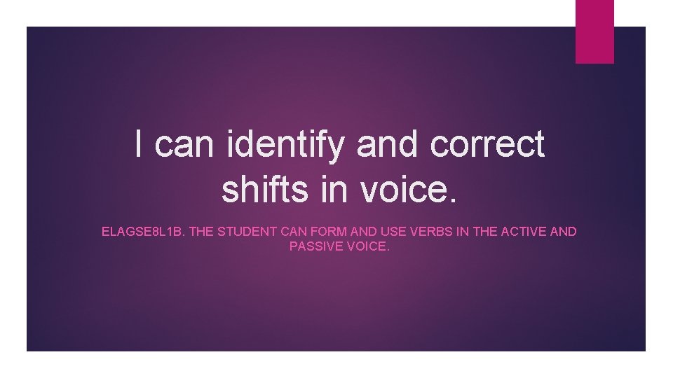 I can identify and correct shifts in voice
