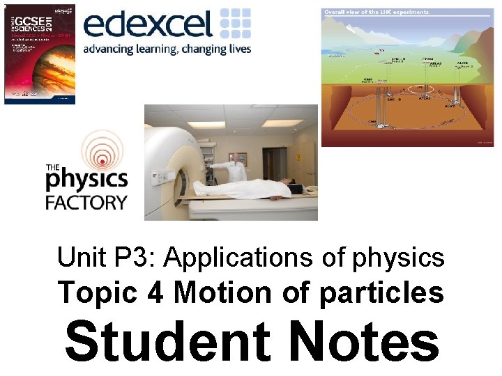 Unit P 3 Applications of physics Topic 4