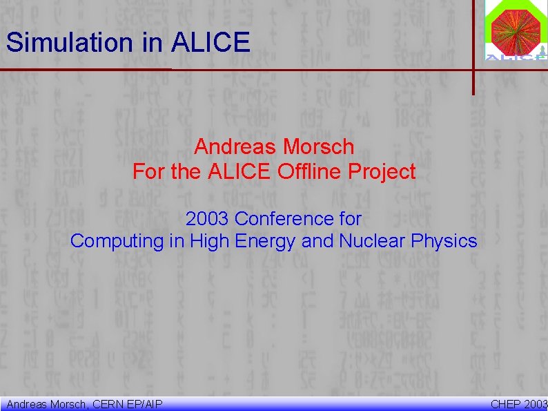 Simulation in ALICE Andreas Morsch For the ALICE