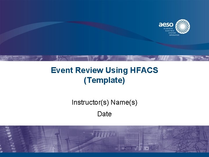 Event Review Using HFACS Template Instructors Names Date