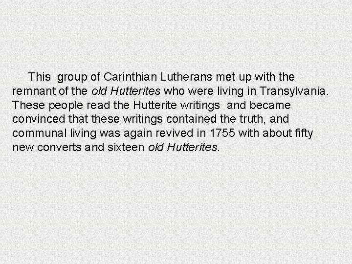 The Hutterian Brethren The Hutterian Brethren are better