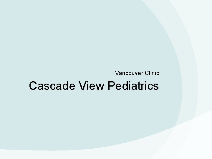 Vancouver Clinic Cascade View Pediatrics Population Estimated population