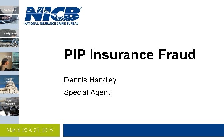 PIP Insurance Fraud Dennis Handley Special Agent March