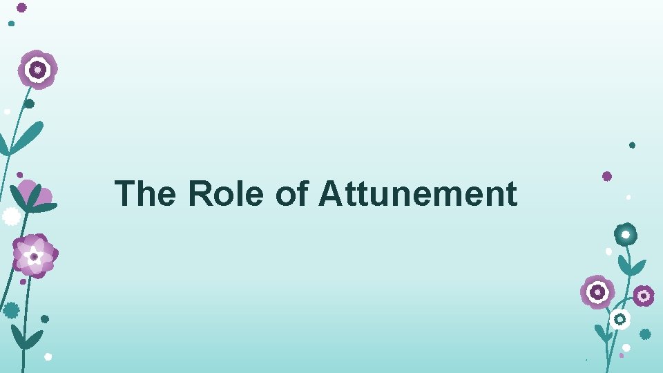 Attunement and Therapeutic Rapport By Erin Bachler OTS