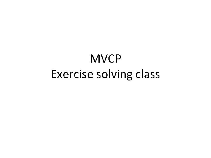 MVCP Exercise solving class Capacity calculations Answer the